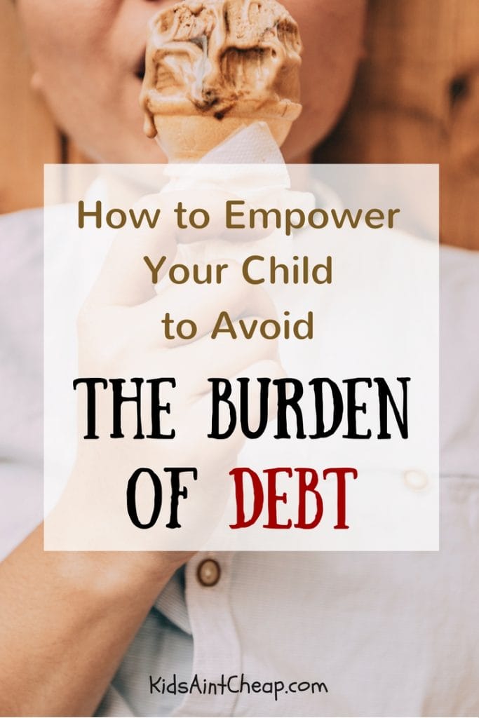 How to Empower Your Child to Avoid the Burden of Debt - Kids Ain't Cheap